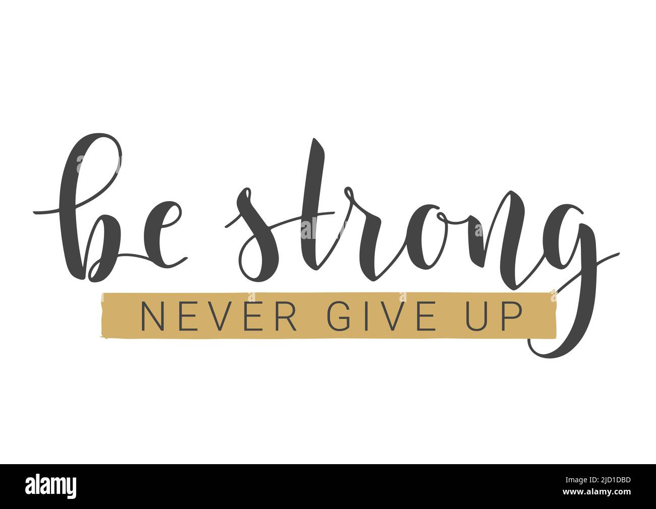 Handwritten Lettering of Be Strong and Never Give Up. Template for ...