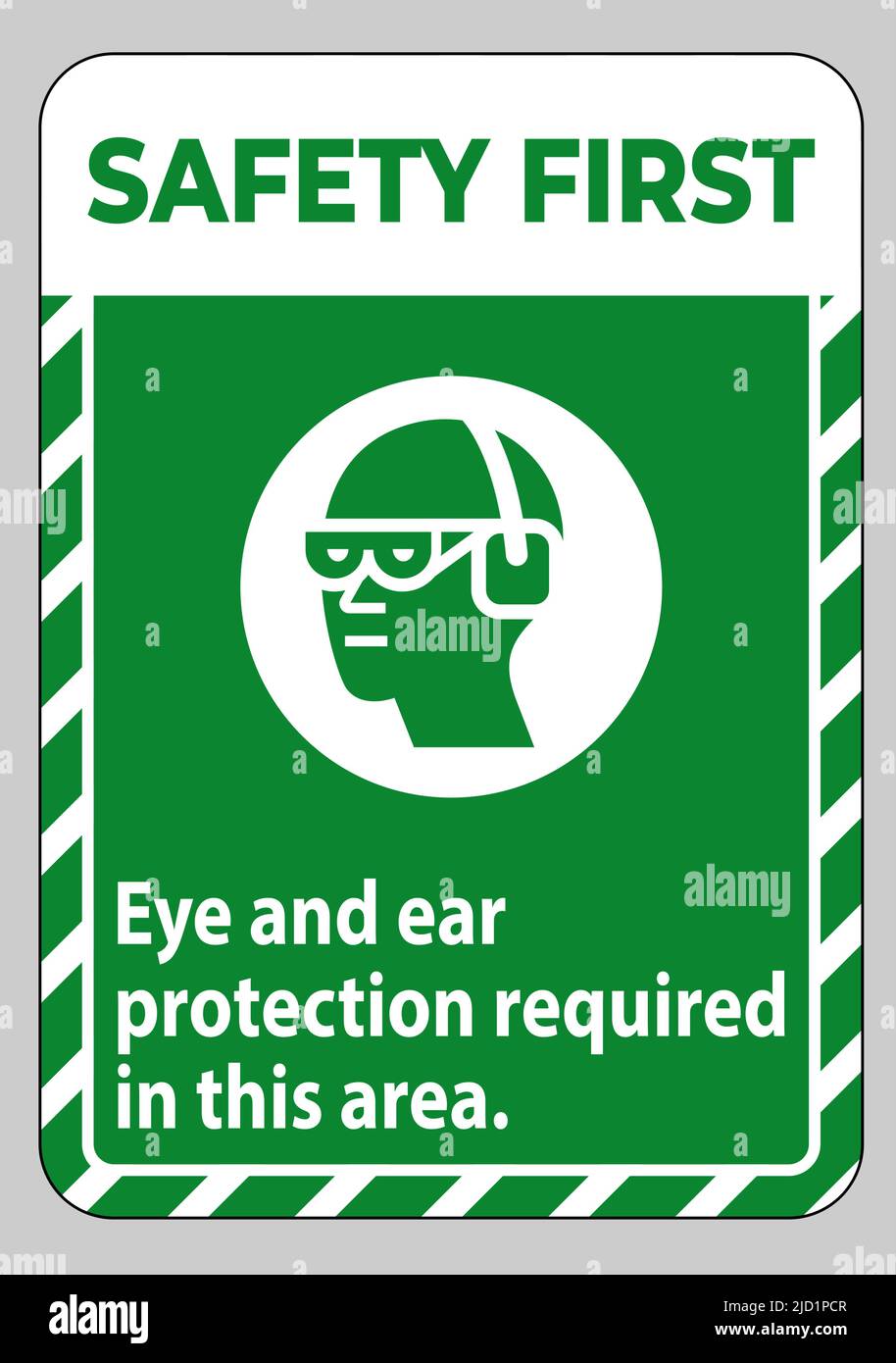Safety First Sign Eye And Ear Protection Required In This Area Stock ...