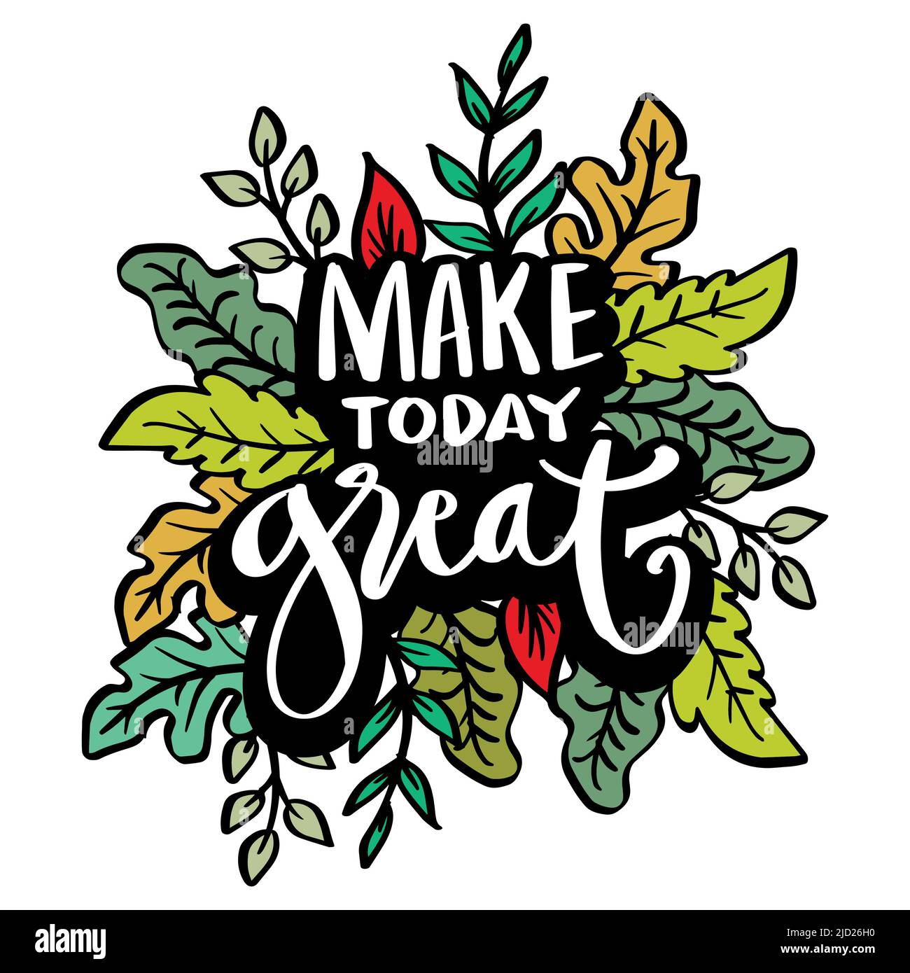 Make today great hand lettering. Poster quotes Stock Photo - Alamy
