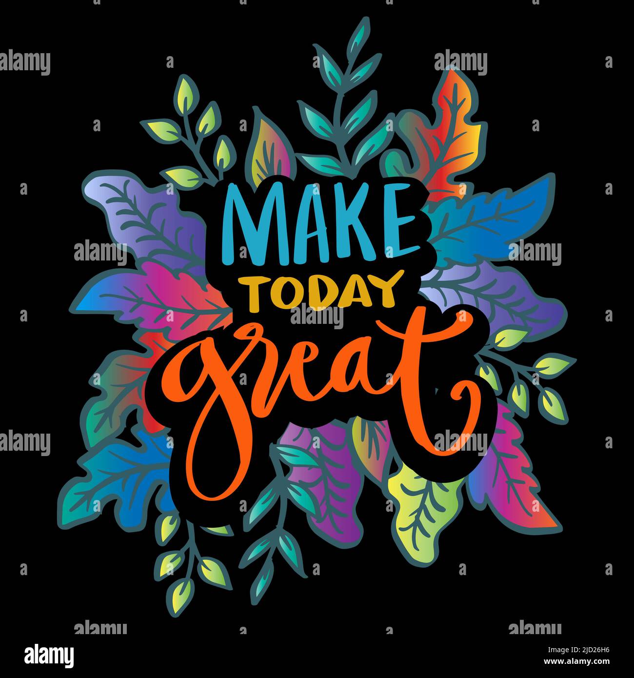Make today great hand lettering. Poster quotes Stock Photo - Alamy