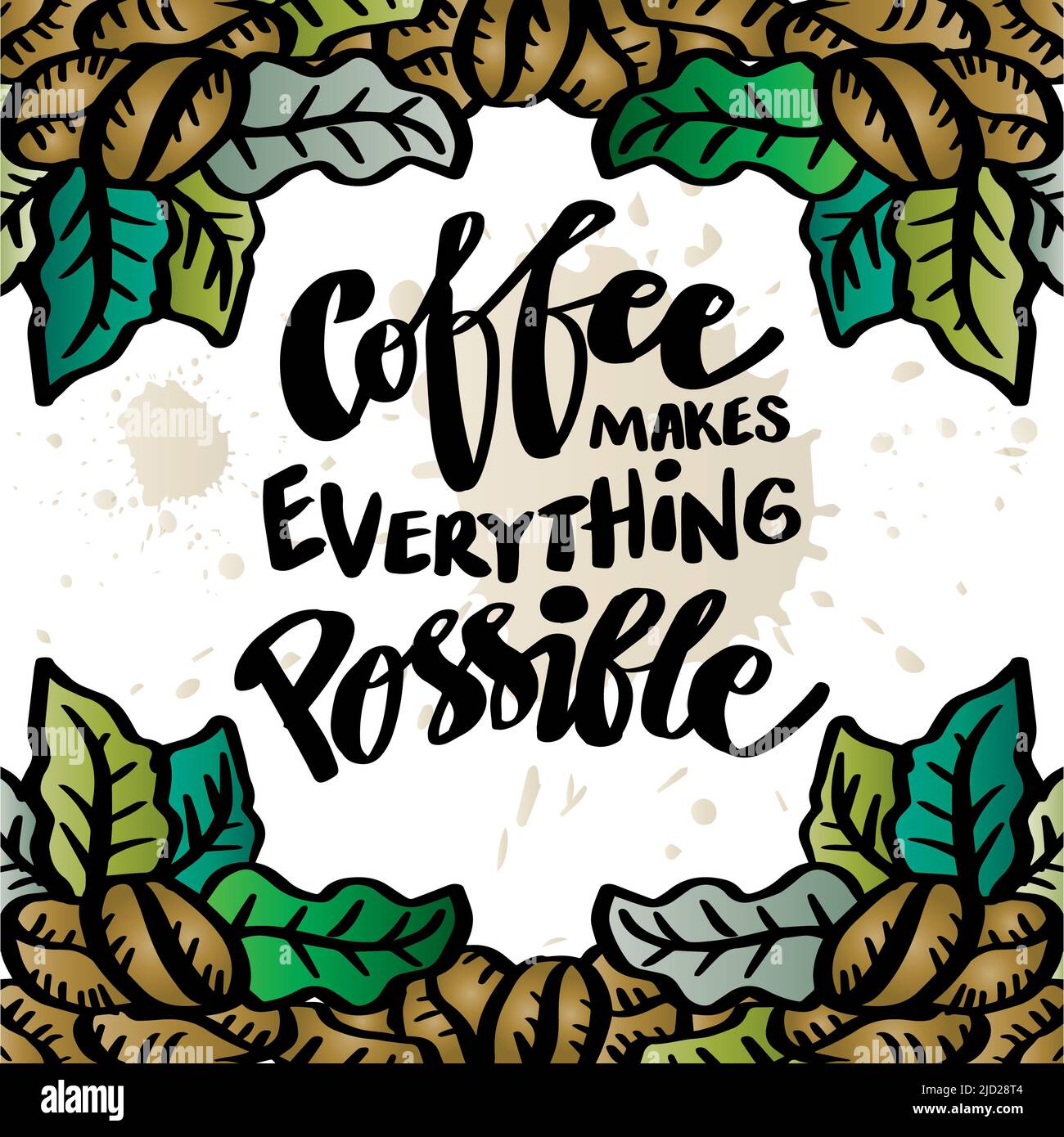 Coffee makes everything possible. Poster quotes Stock Photo - Alamy Coffee makes everything possible. Poster quotes Stock Photo - Alamy