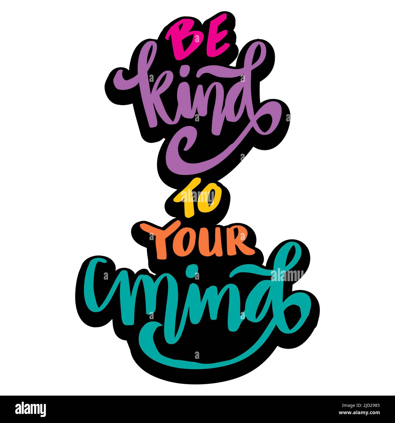 Be kind to your mind hand lettering. Poster quotes Stock Photo - Alamy