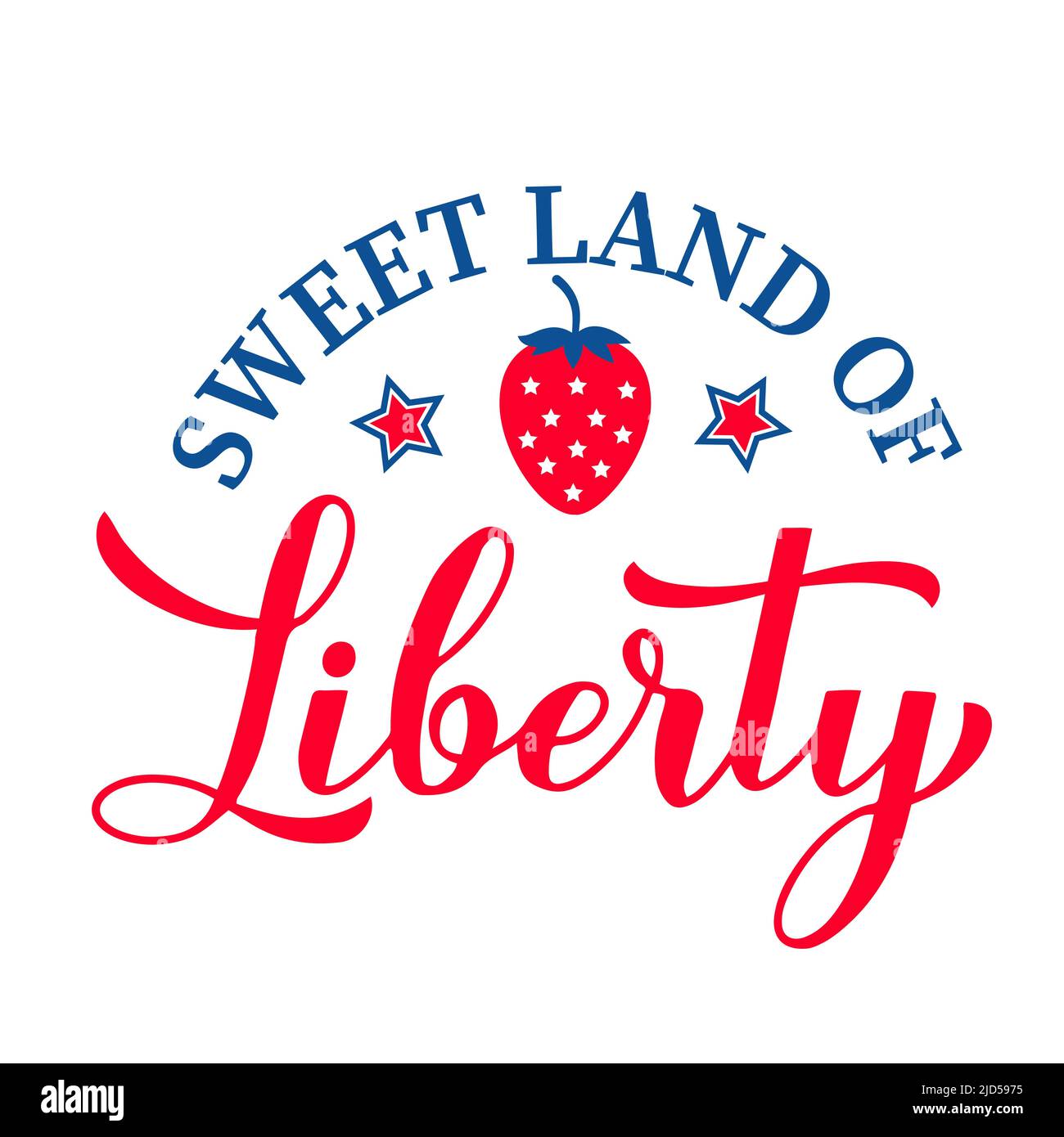 Sweet land of liberty lettering. Fourth of July quote. USA Patriotic ...