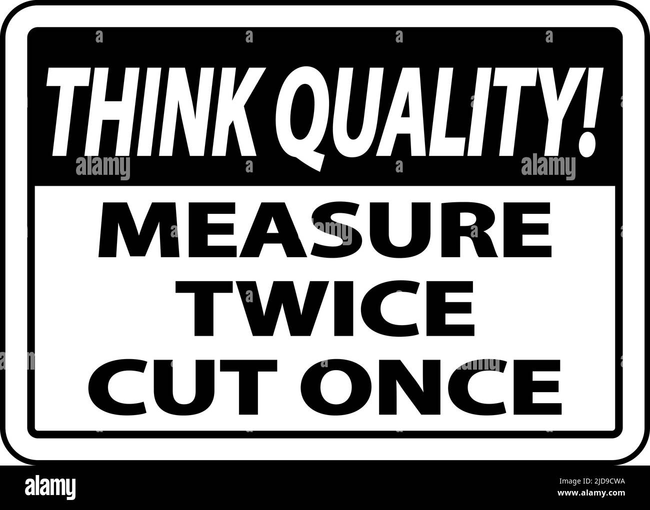Think Quality Measure Twice Cut Once Sign Stock Vector Image & Art - Alamy