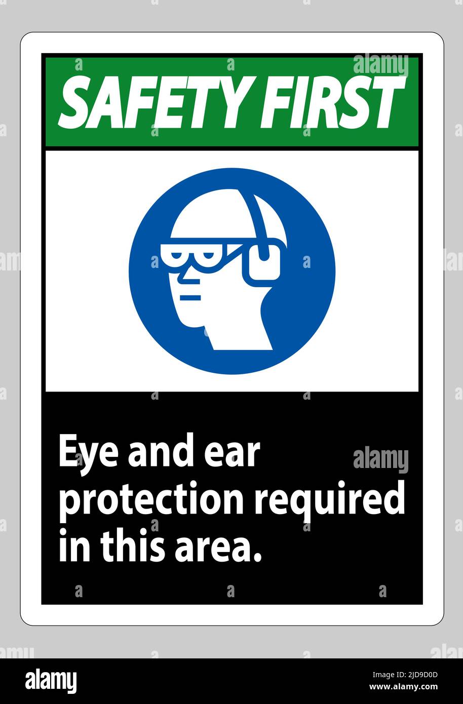 Safety First Sign Eye And Ear Protection Required In This Area Stock ...