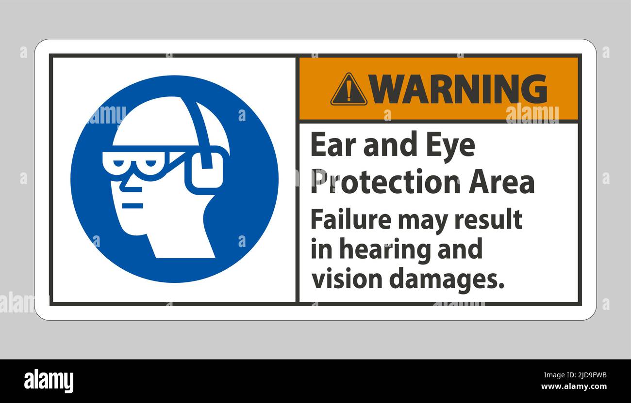 Warning Sign Ear And Eye Protection Area, Failure May Result In Hearing ...