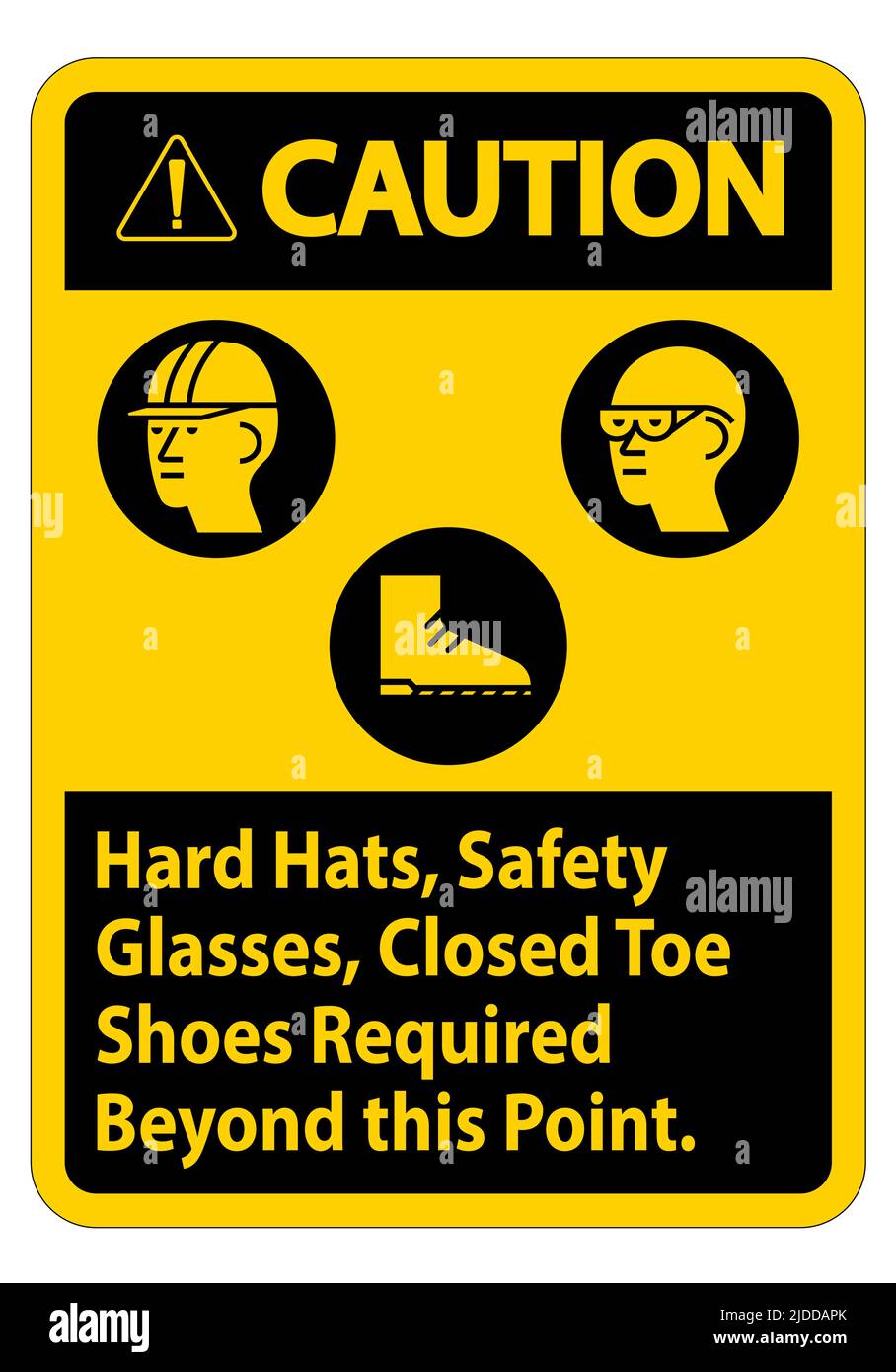 Caution Sign Hard Hats, Safety Glasses, Closed Toe Shoes Required ...