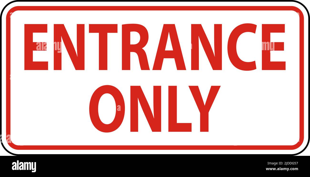 Entrance Only Sign On White Background Stock Vector Image & Art - Alamy
