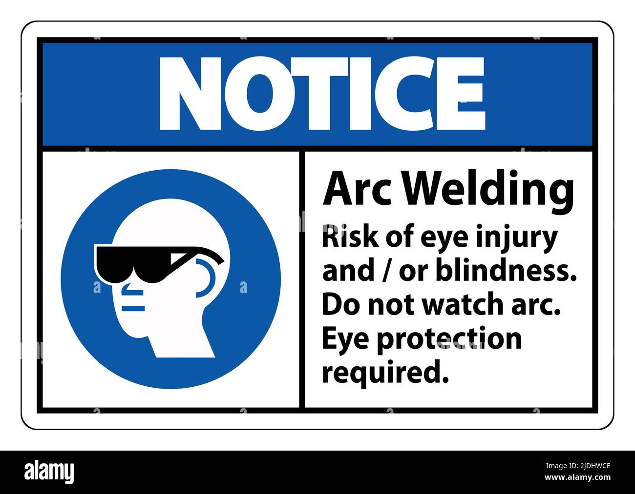 Notice Sign Arc Welding Risk Of Eye Injury And/Or Blindness, Do Not ...