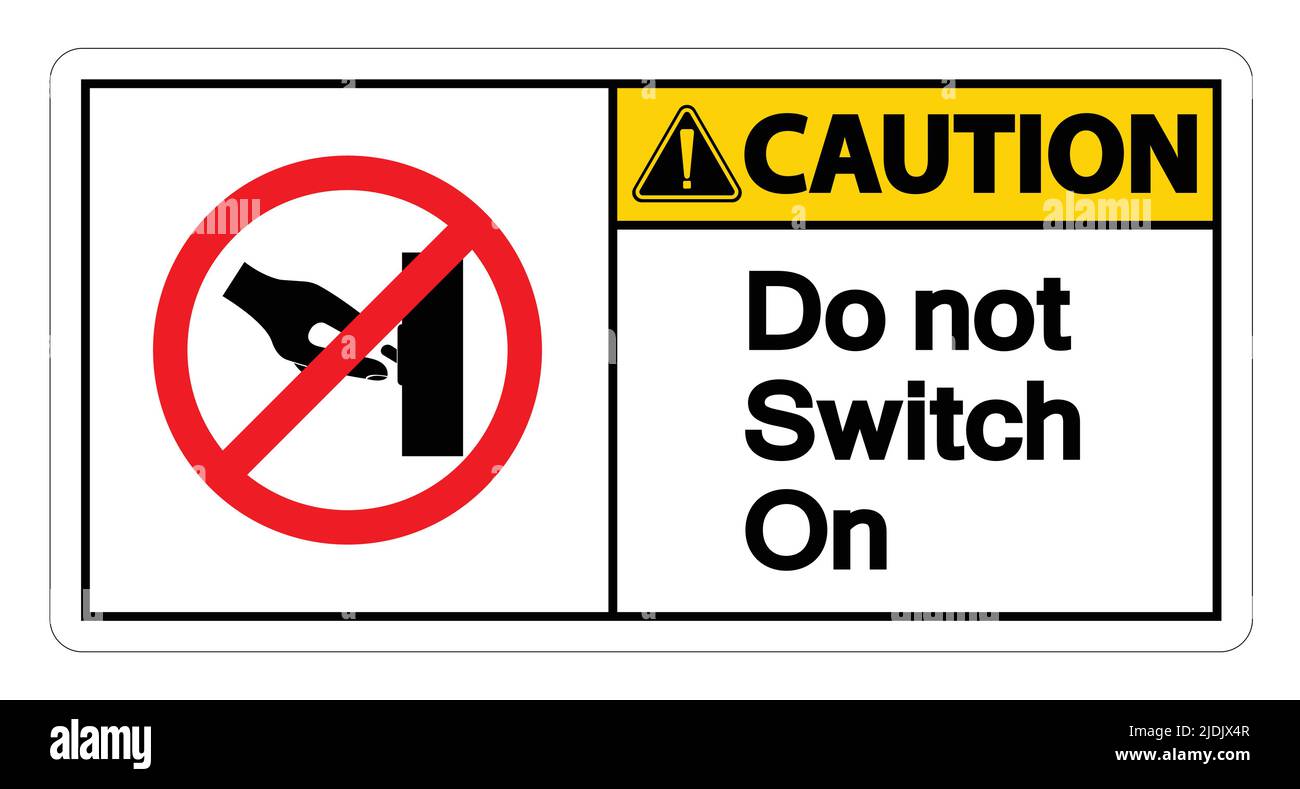 Caution Do not Switch On Symbol Sign on white background,Vector ...