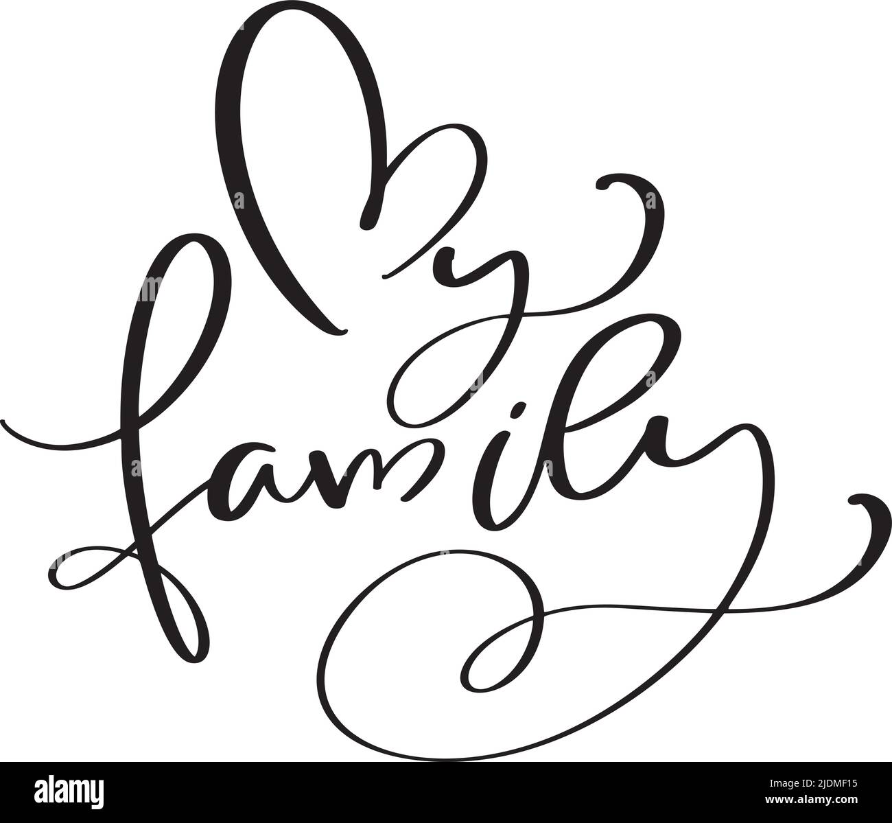 Vector calligraphy vintage text My Family with heart. Inscription with ...