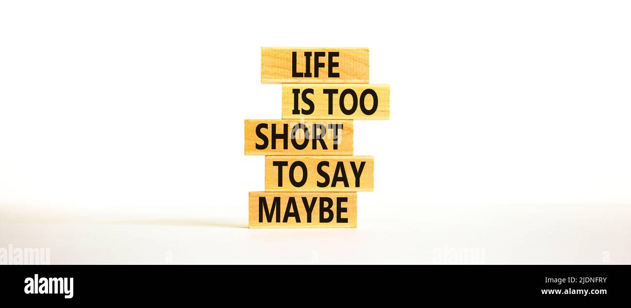 Life is short for maybe symbol. Concept words Life is too short to say ...