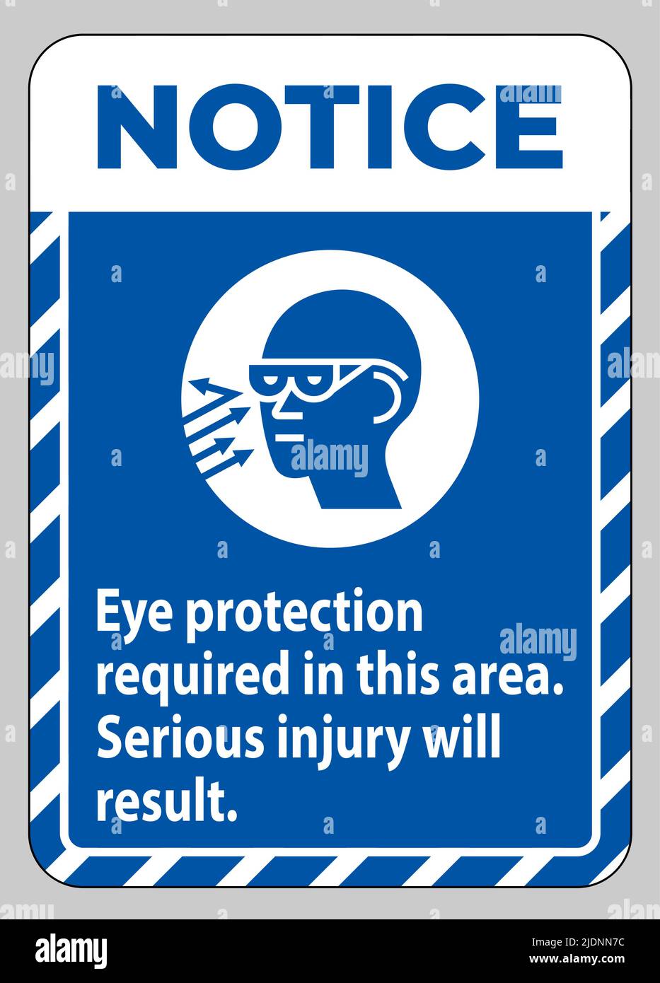 Notice Sign Eye Protection Required In This Area, Serious Injury Will ...