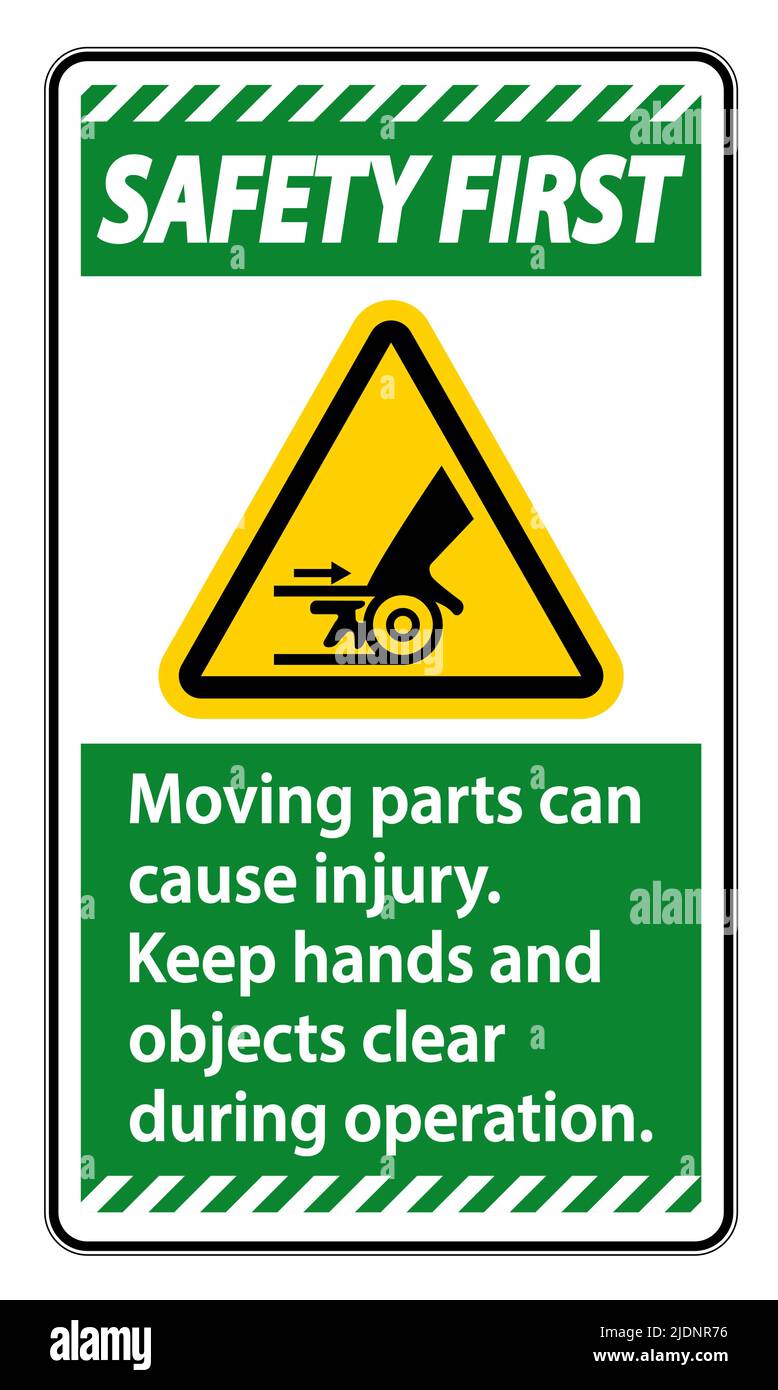 Safety First Moving parts can cause injury sign on white background ...
