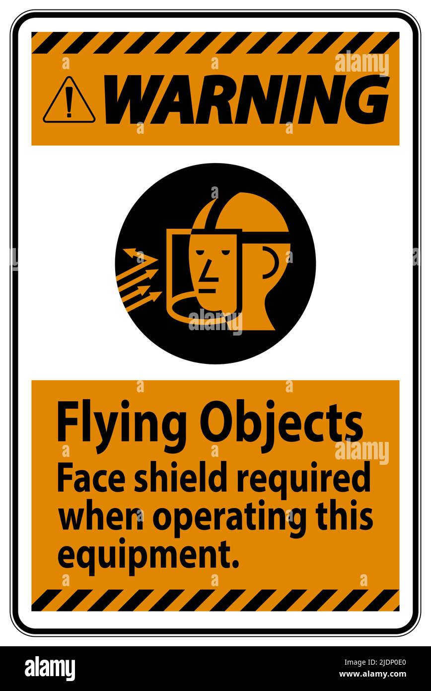 Warning Sign Flying Objects, Face Shield Required When Operating This ...