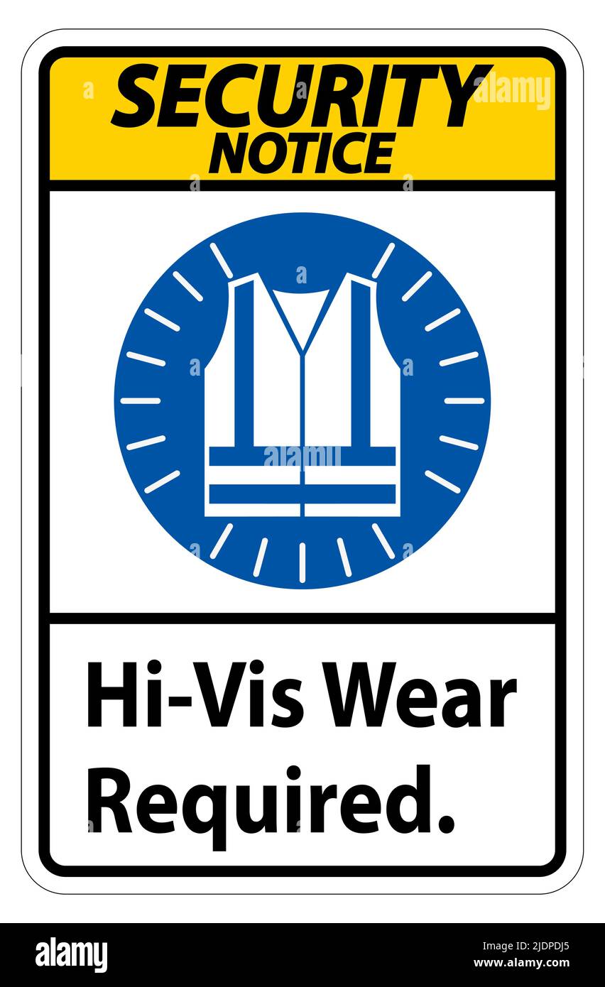 Security Notice Sign Hi-Vis Wear Required on white background Stock ...