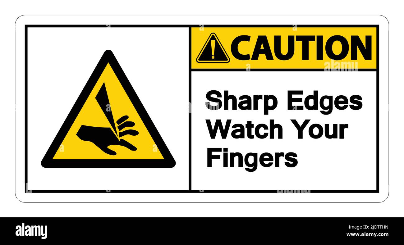 Caution Sharp Edges Watch Your Fingers Symbol Sign on white background ...