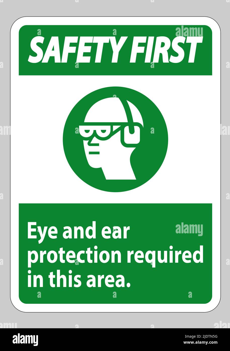 Safety First Sign Eye And Ear Protection Required In This Area Stock ...
