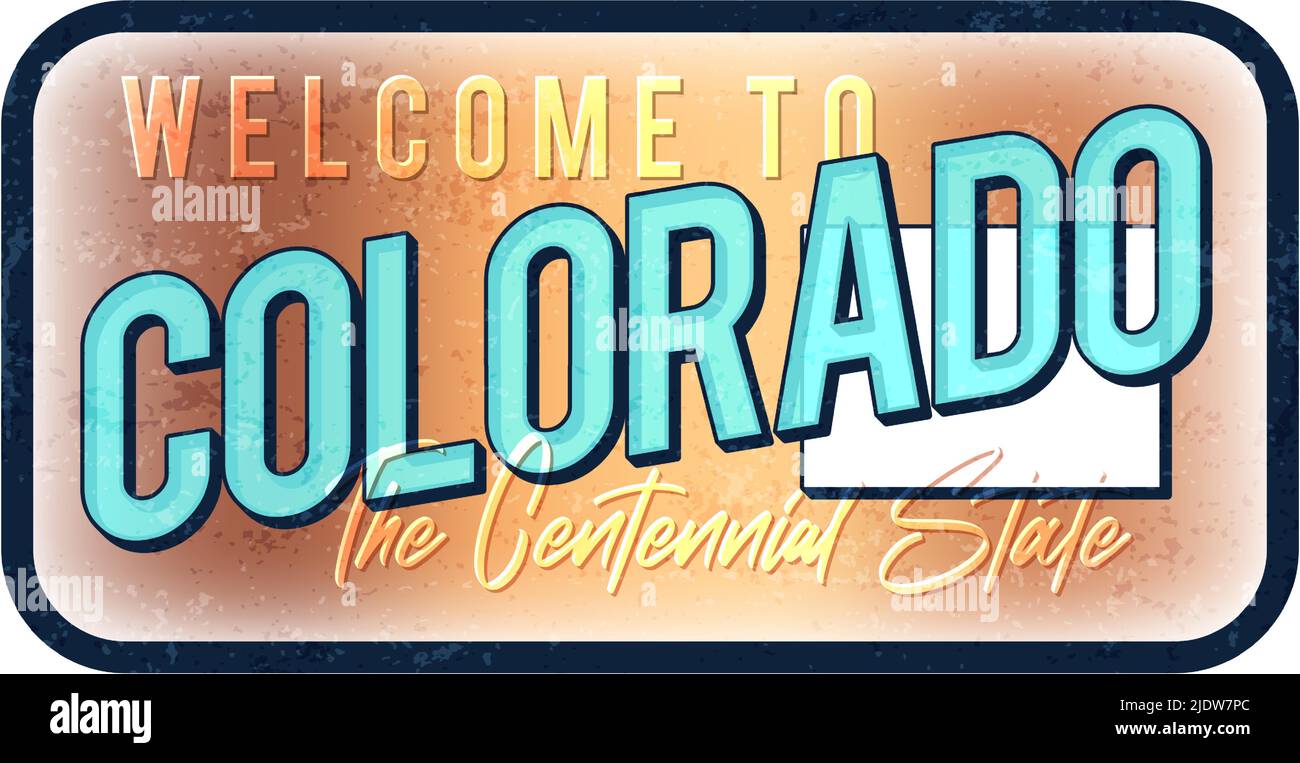 Welcome to Colorado vintage rusty metal sign vector illustration ...