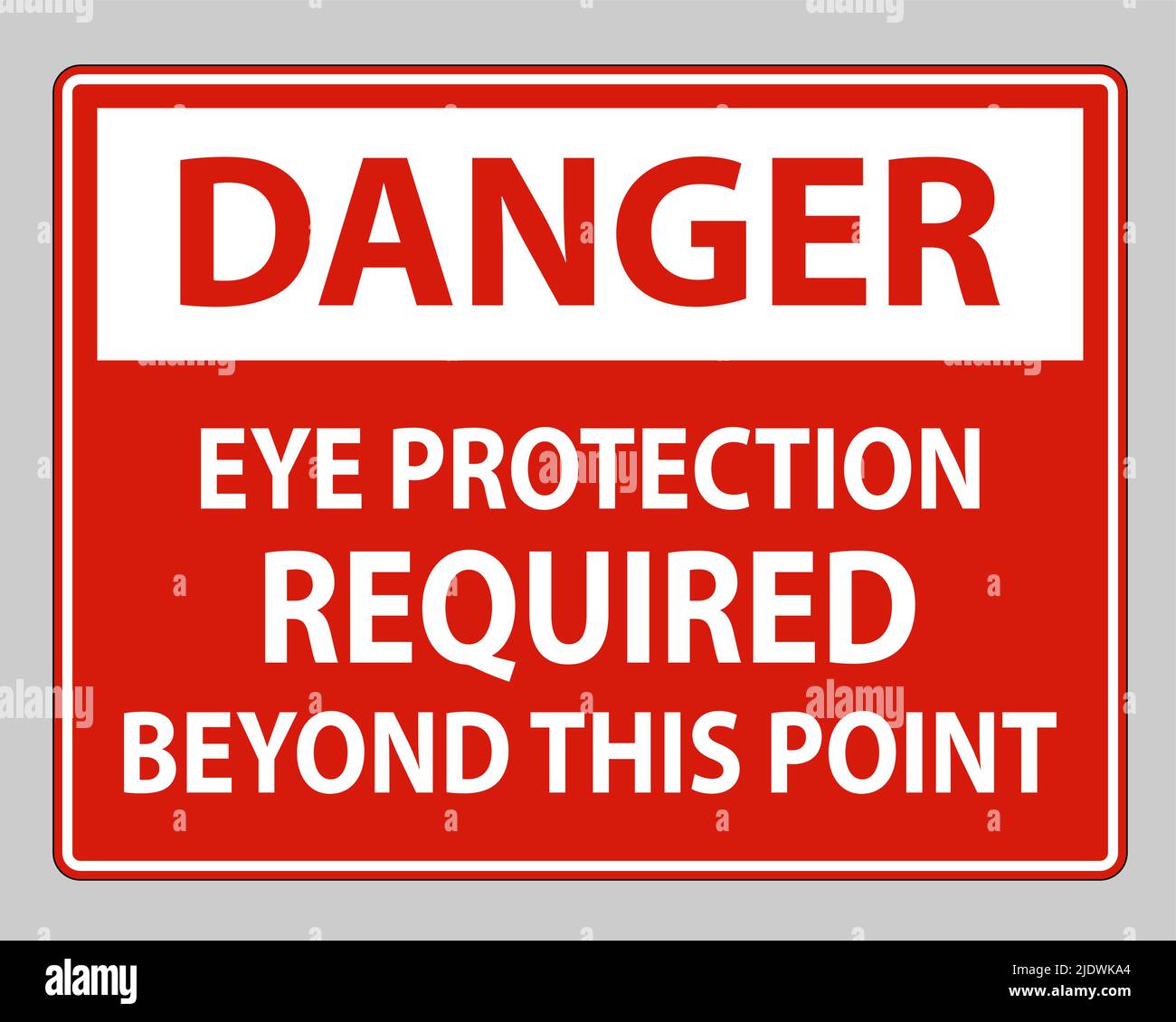Danger Sign Eye Protection Required Beyond This Point on white ...