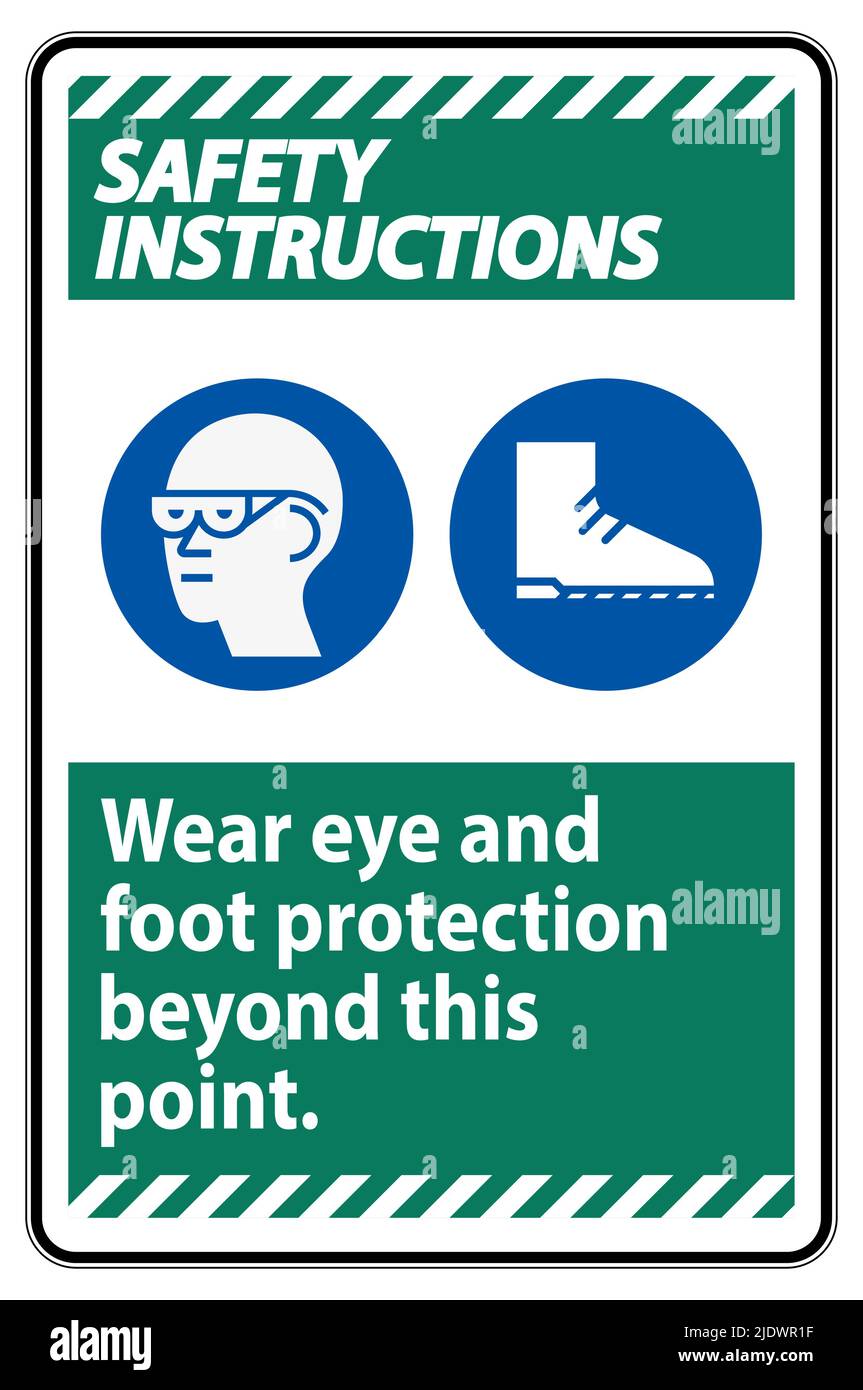 Safety Instructions Sign Wear Eye And Foot Protection Beyond This Point ...