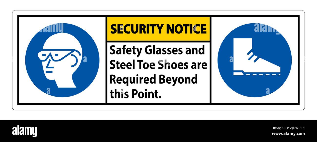Security Notice sign Safety Glasses And Steel Toe Shoes Are Required ...