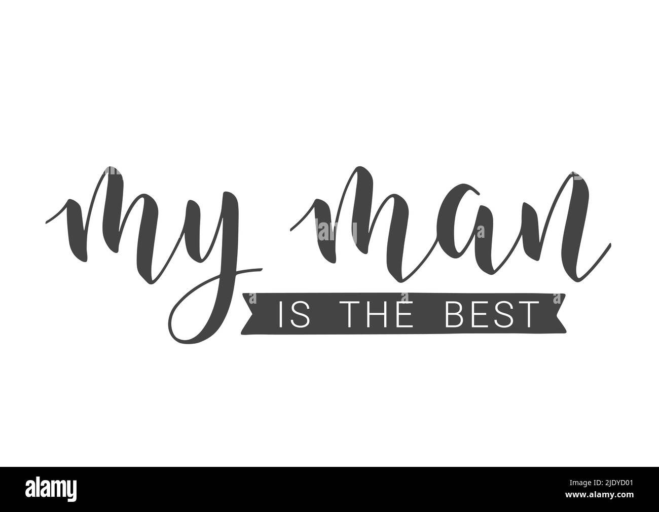 Vector Stock Illustration. Handwritten Lettering of My Man Is The Best ...