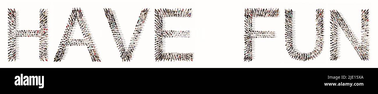 Concept or conceptual large community of people forming HAVE FUN ...