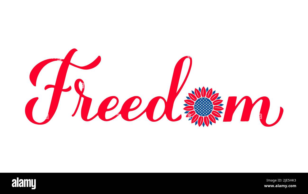 Freedom lettering with sunflower. Funny Independence Day quote ...