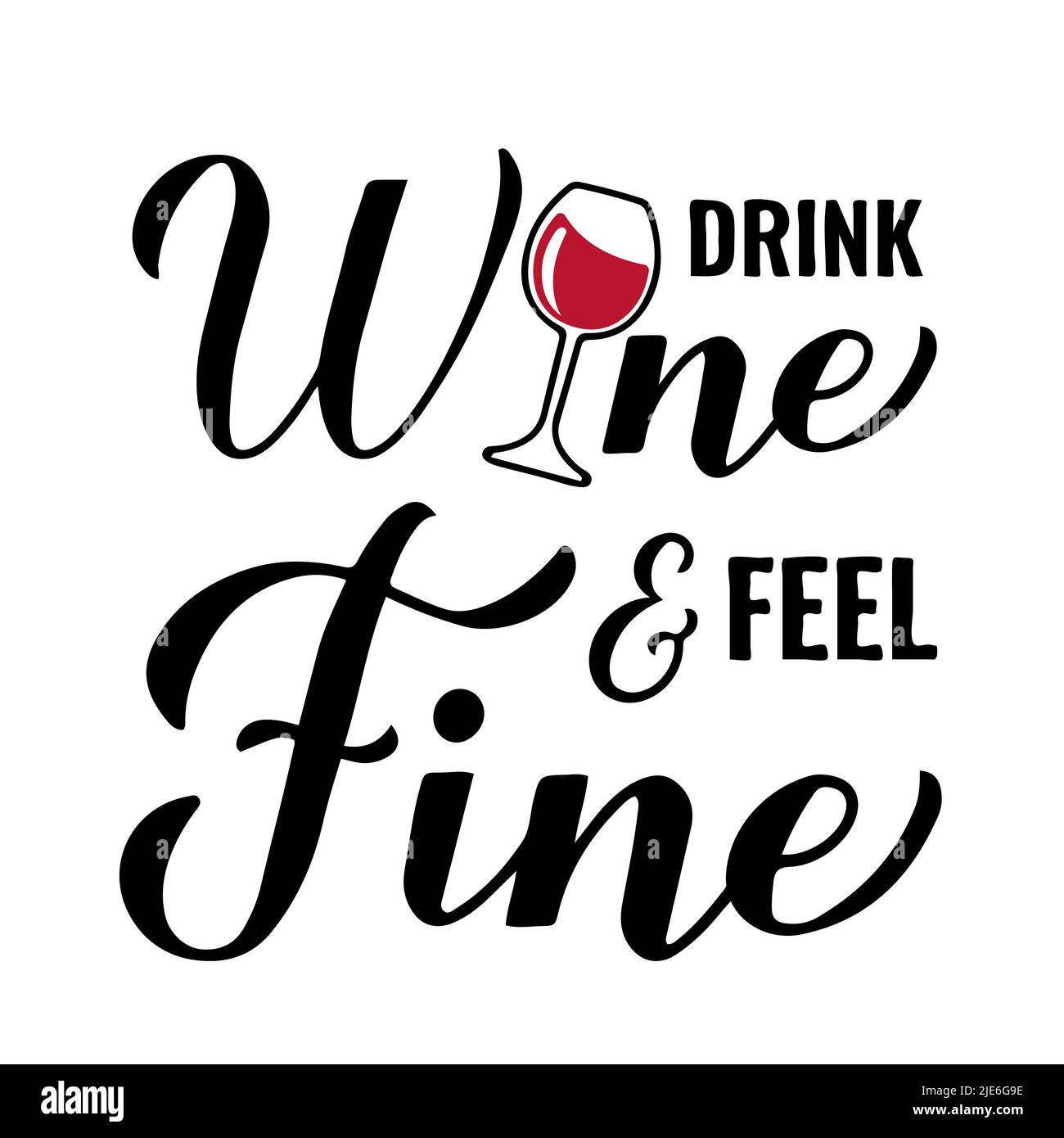 Drink Wine And Feel Fine Calligraphy Hand Lettering With Glass Of Wine