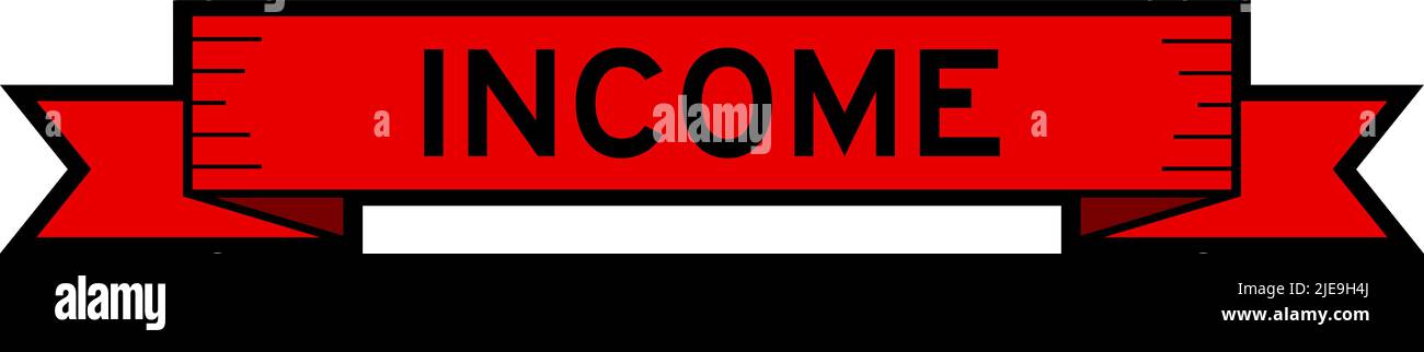 Ribbon label banner with word income in red color on white background ...