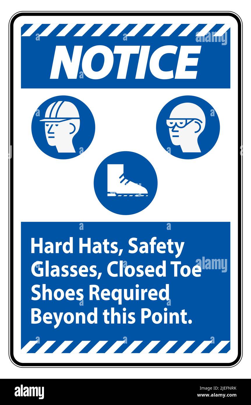 Notice Sign Hard Hats, Safety Glasses, Closed Toe Shoes Required Beyond ...