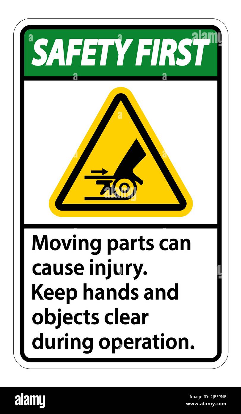 Safety First Moving parts can cause injury sign on white background ...