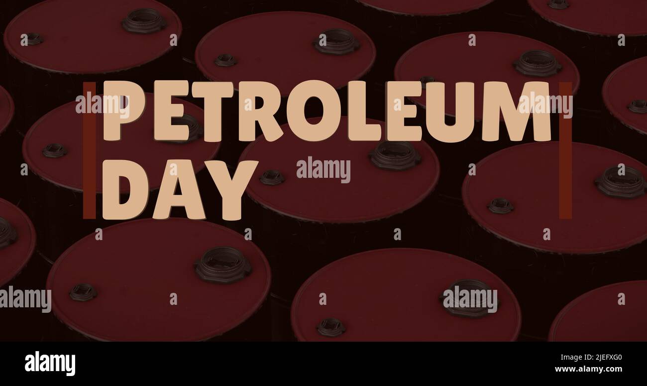Digital composite image of oil barrels and petroleum day text, copy ...