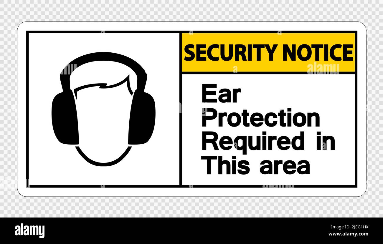 Security notice Ear Protection Required In This Area Symbol Sign on ...
