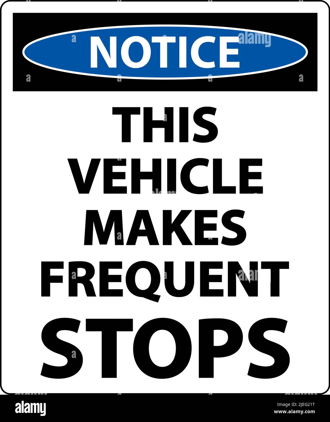 Notice This Vehicle Makes Frequent Stops Label On White Background ...