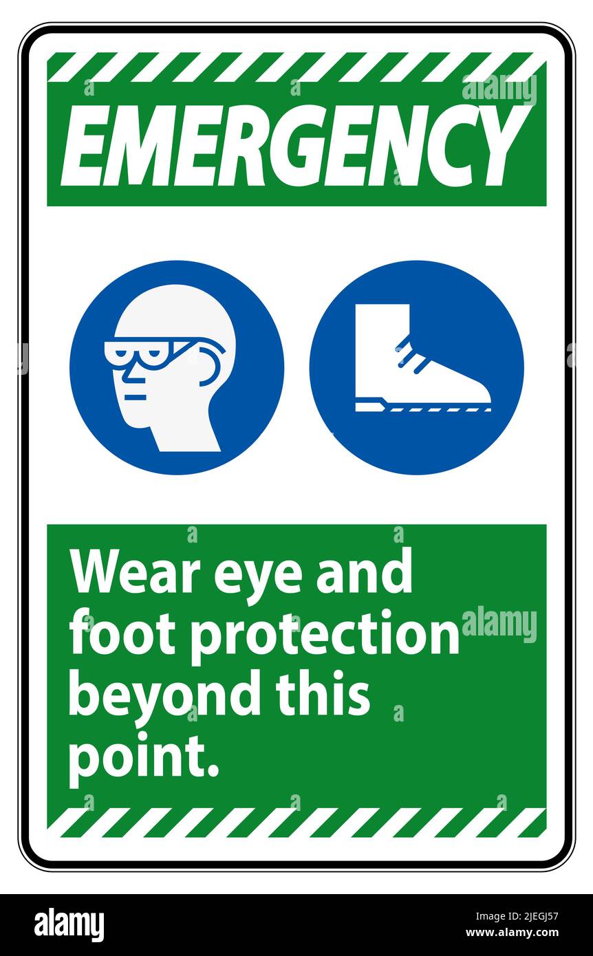 Emergency Sign Wear Eye And Foot Protection Beyond This Point With PPE ...