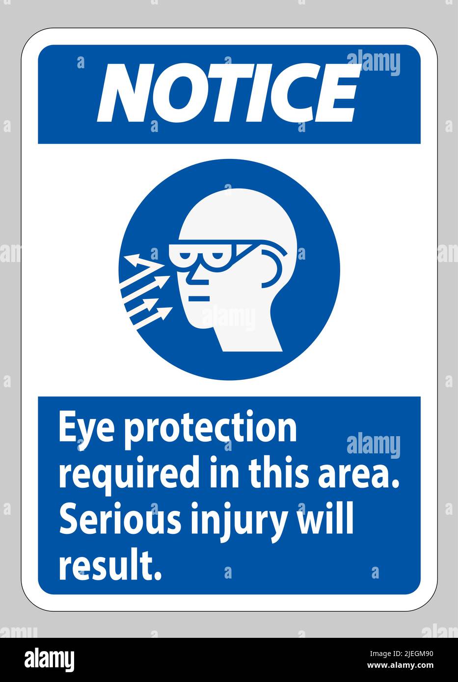 Notice Sign Eye Protection Required In This Area, Serious Injury Will ...