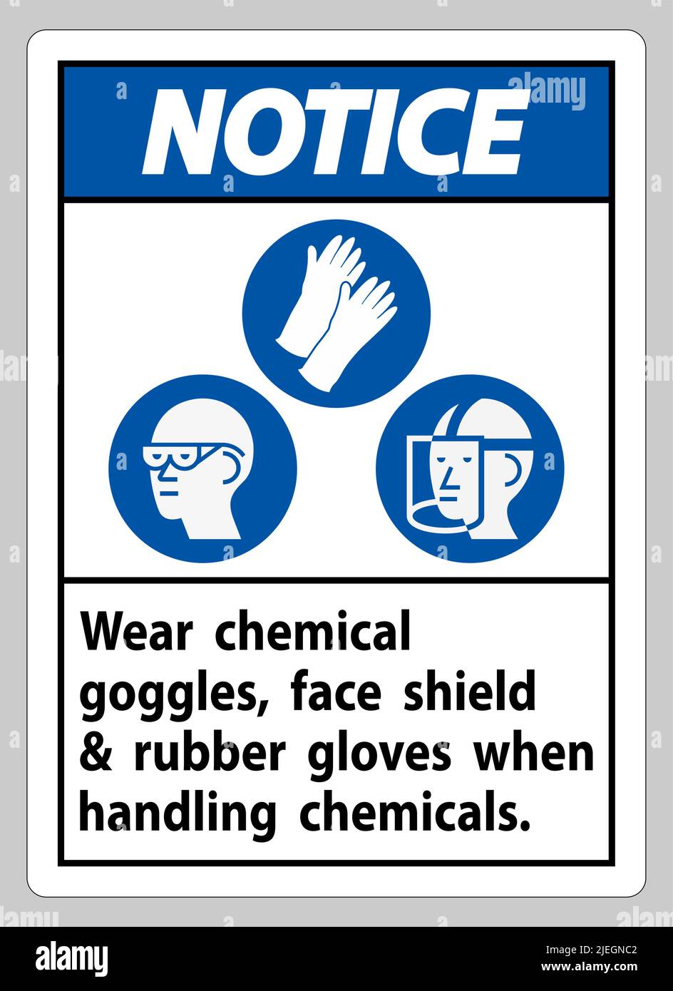 Notice Sign Wear Chemical Goggles, Face Shield and Rubber Gloves When ...