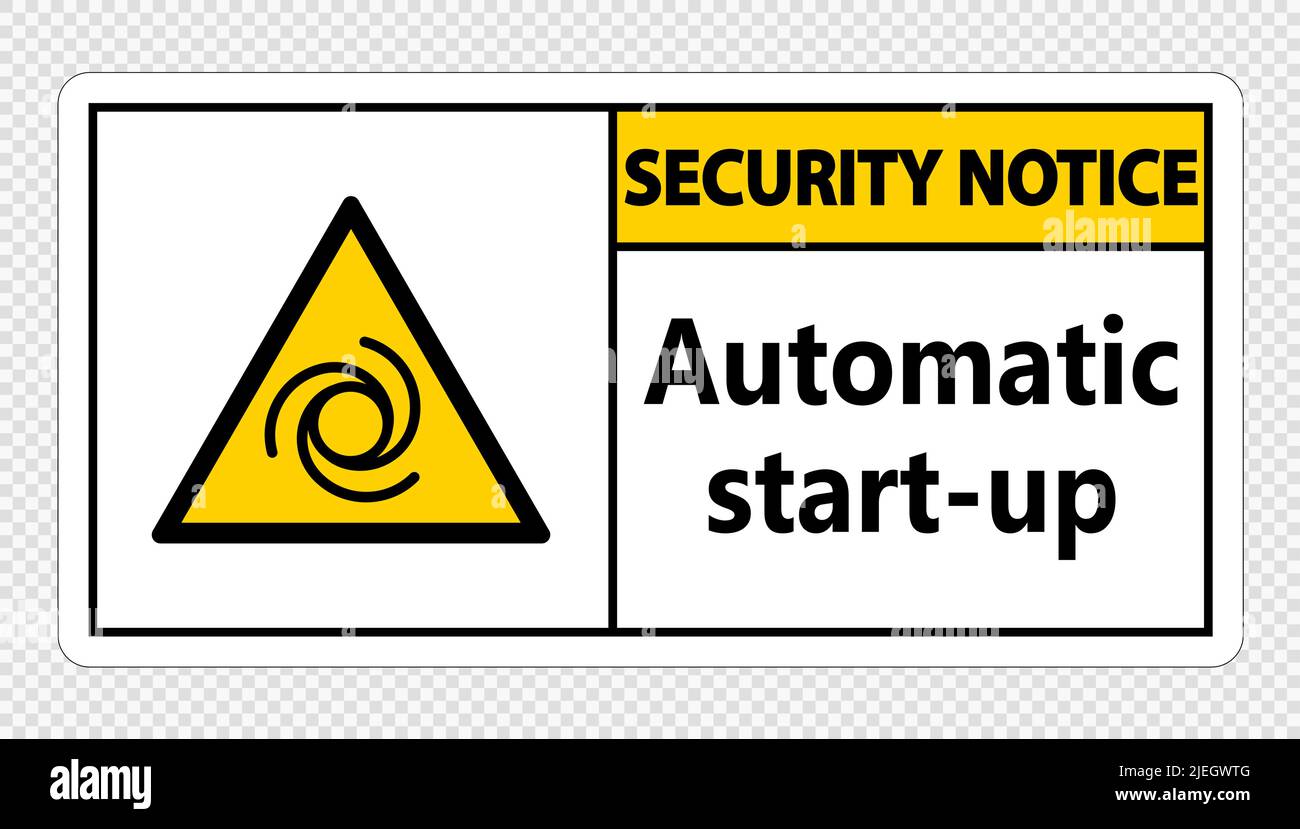 Security notice automatic start-up sign on transparent background ...