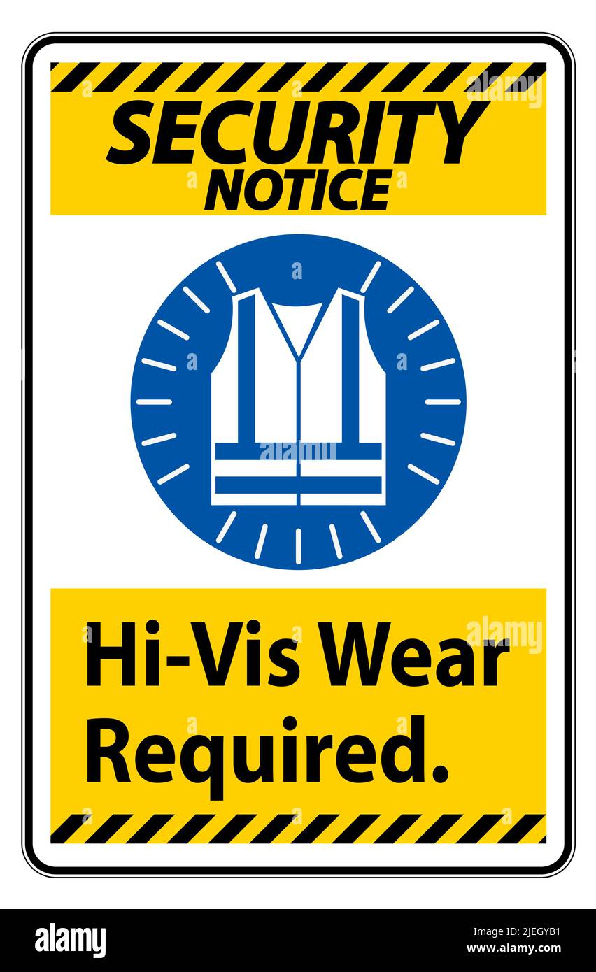 Security Notice Sign Hi-Vis Wear Required on white background Stock ...
