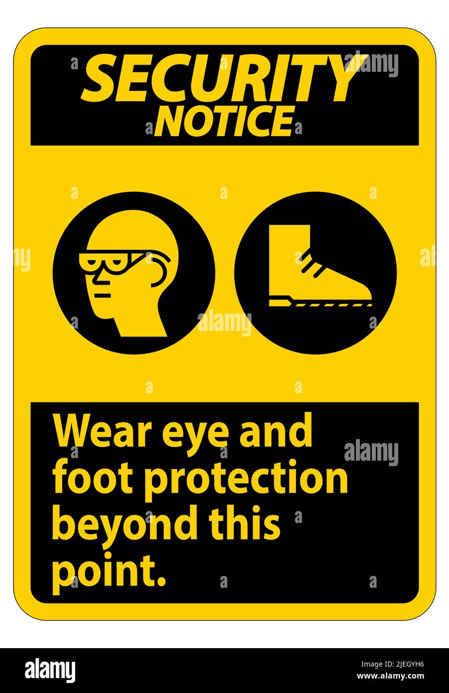 Security Notice Sign Wear Eye And Foot Protection Beyond This Point ...