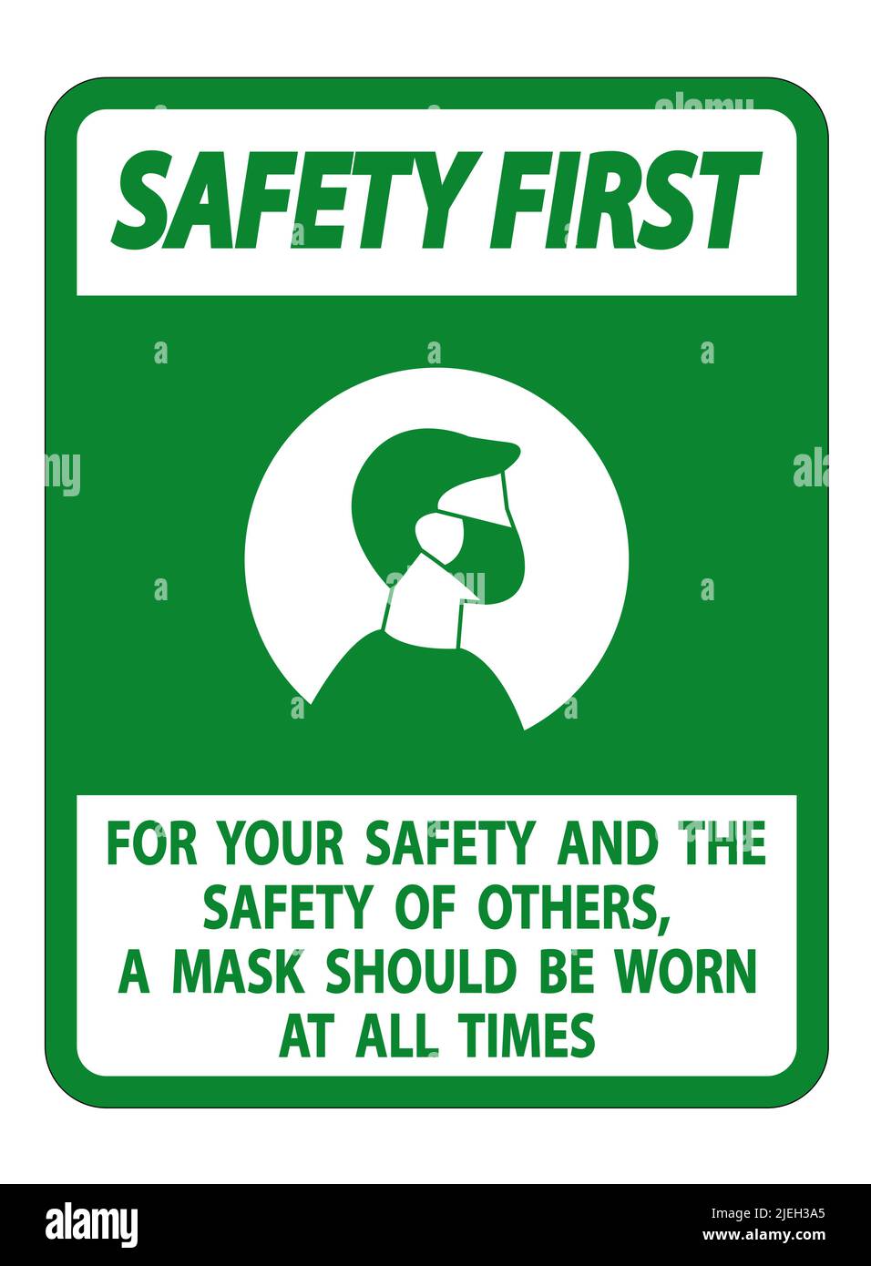 Safety First For Your Safety And Others Mask At All Times Sign on white ...