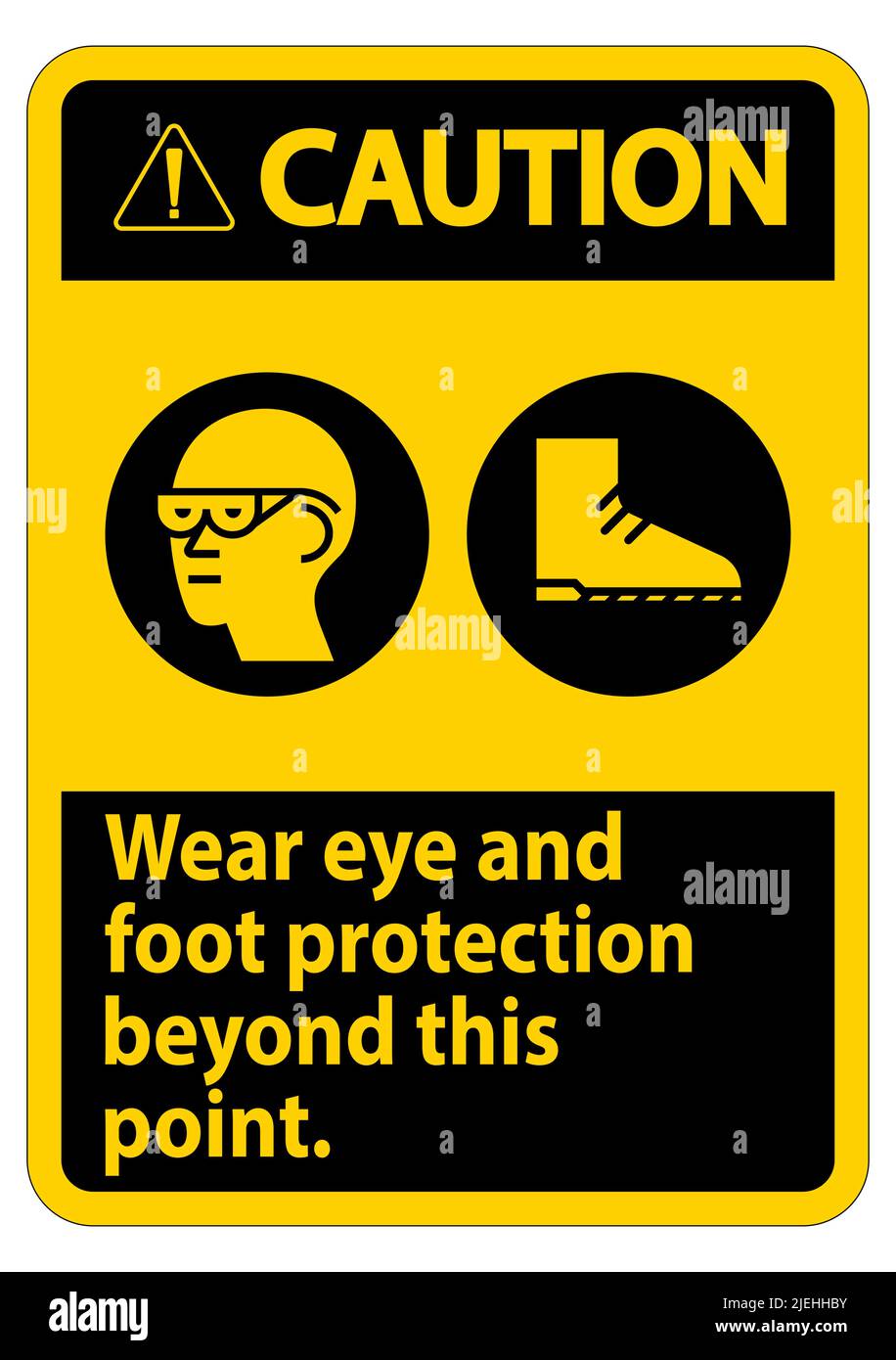 Caution Sign Wear Eye And Foot Protection Beyond This Point With PPE ...