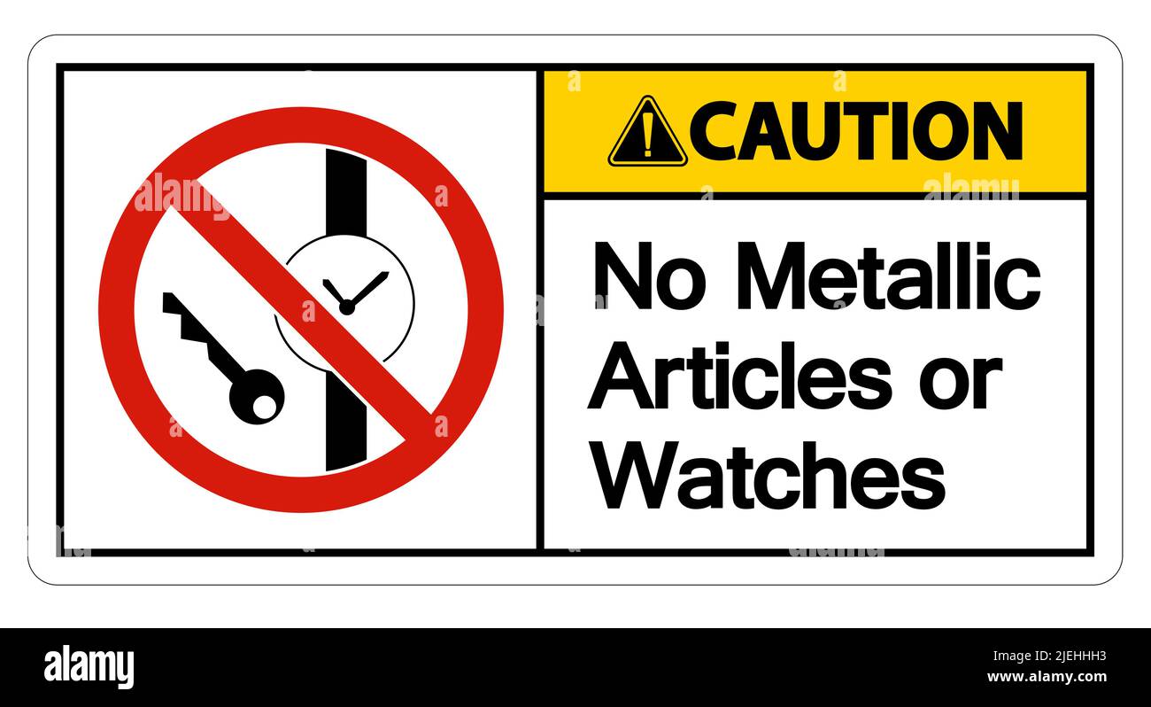 Caution No Metallic Articles Or Watches Symbol Sign On White Background ...