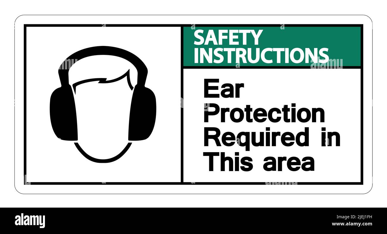 Safety instructions Ear Protection Required In This Area Symbol Sign on ...