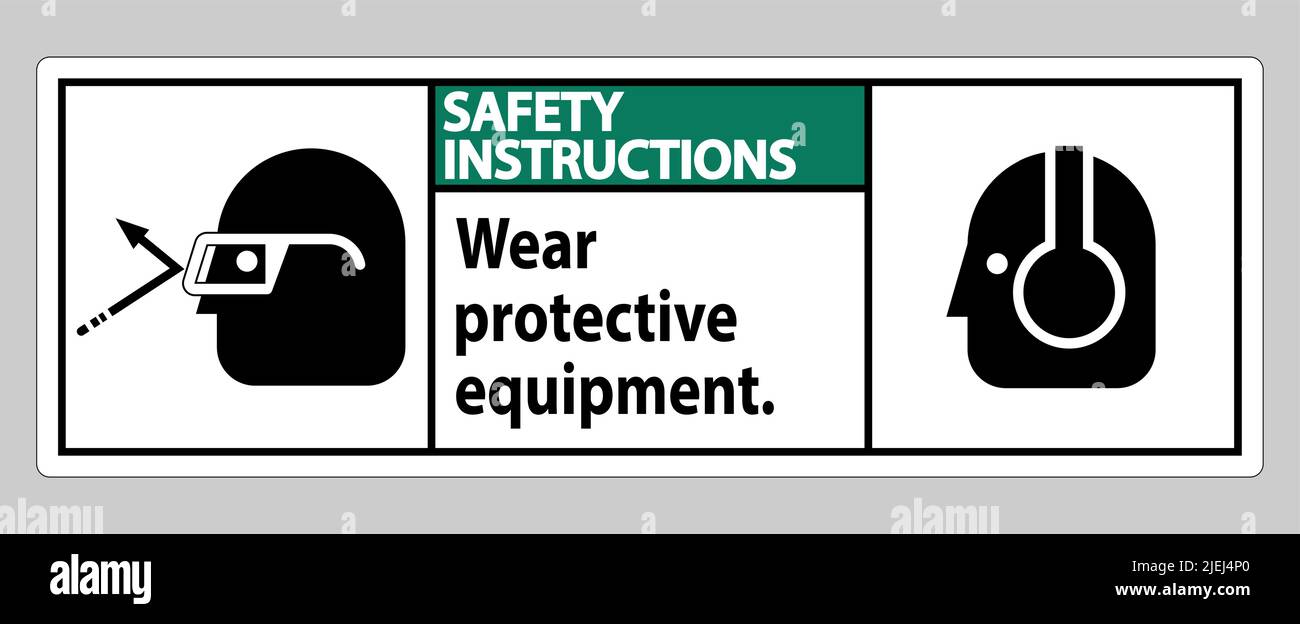 Safety Instructions Sign Wear Protective Equipment with goggles and ...