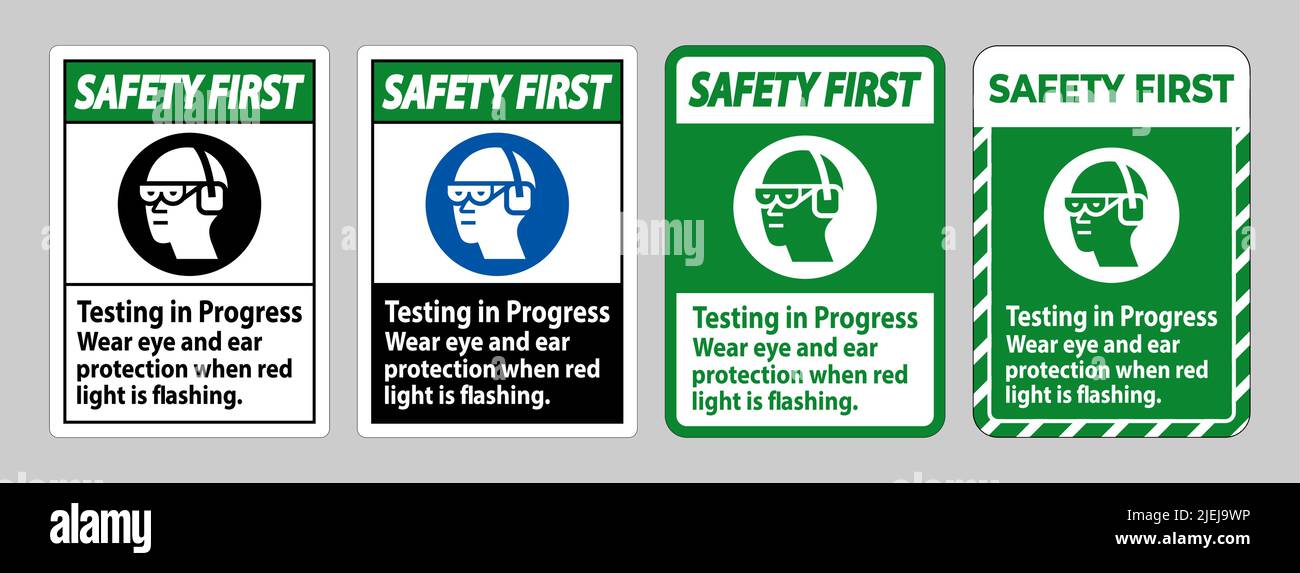 Safety First Sign Testing In Progress, Wear Eye And Ear Protection When ...