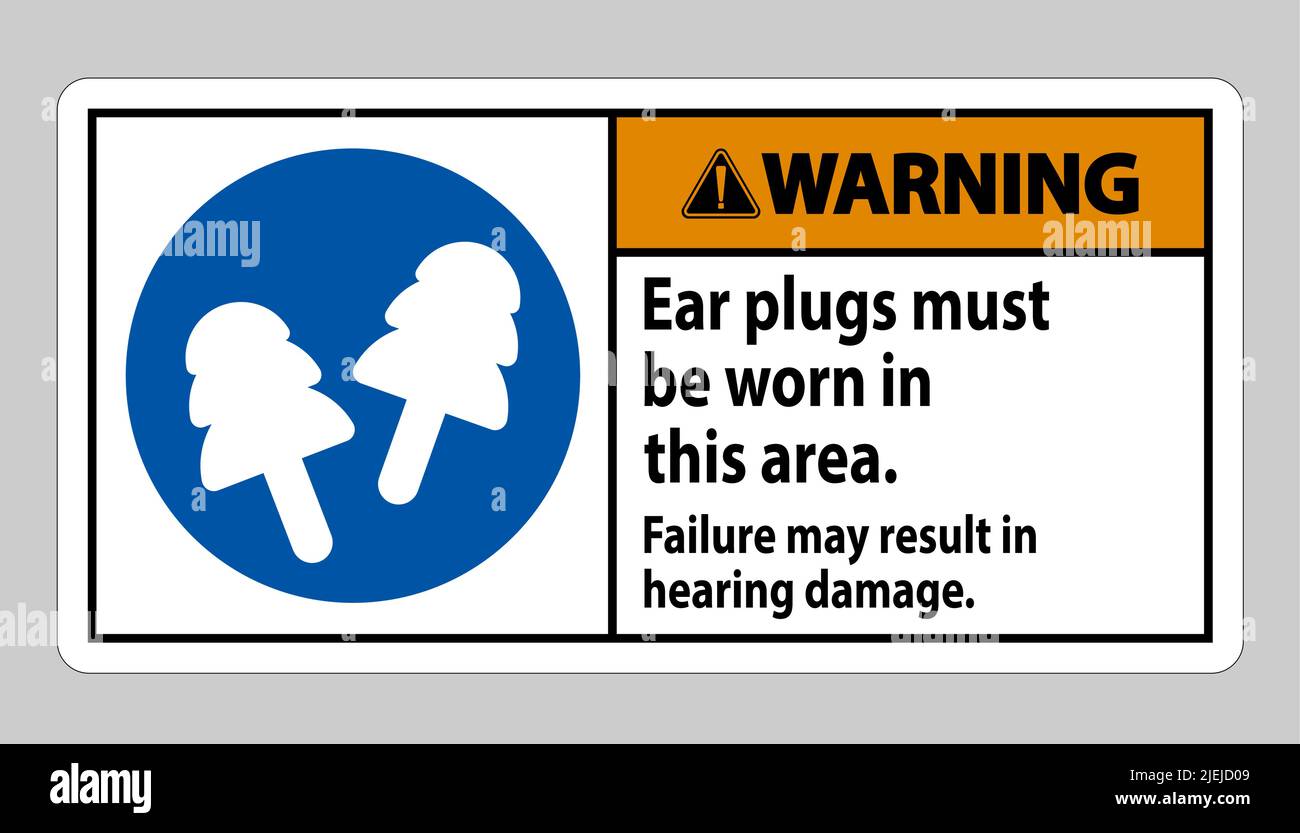 Warning sign Ear Plugs Must Be Worn In This Area, Failure May Result In ...