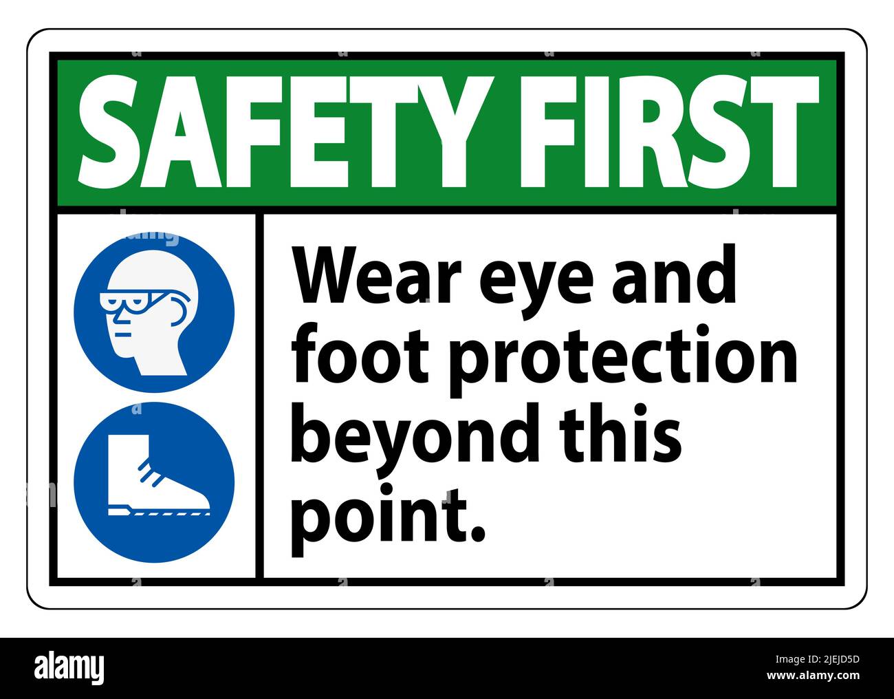 Safety First Sign Wear Eye And Foot Protection Beyond This Point With ...